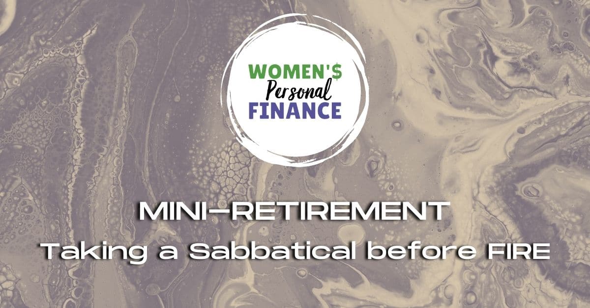 Mini-Retirement: Taking a Sabbatical before reaching FIRE